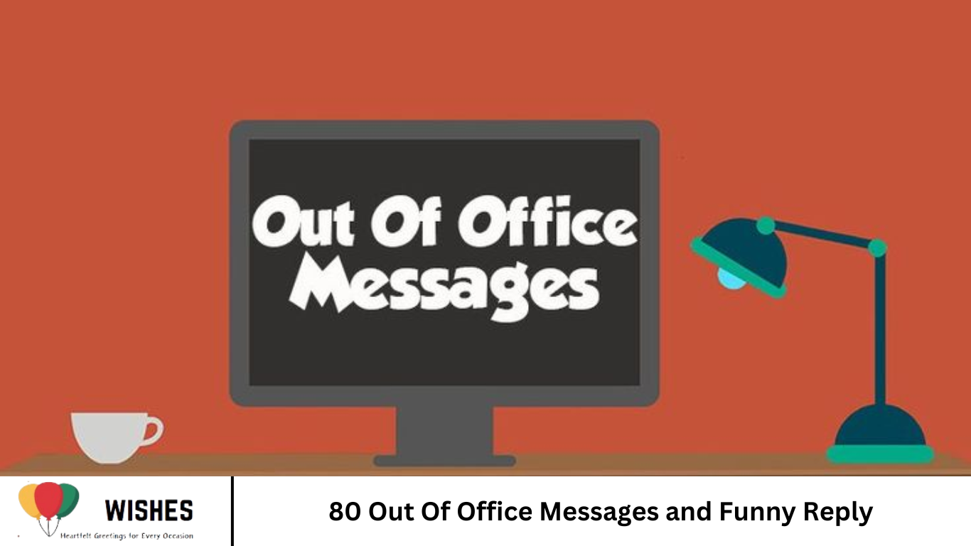 80 Out Of Office Messages and Funny Reply- Wishes