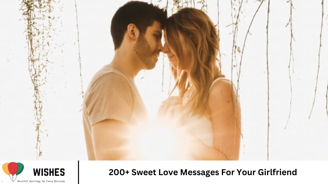 200+ Sweet Love Messages For Your Girlfriend- Wishes