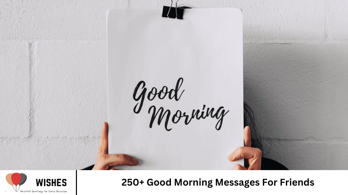 250+ Good Morning Messages For Friends- Wishes