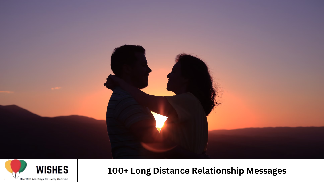 100+ Long Distance Relationship Messages- Wishes