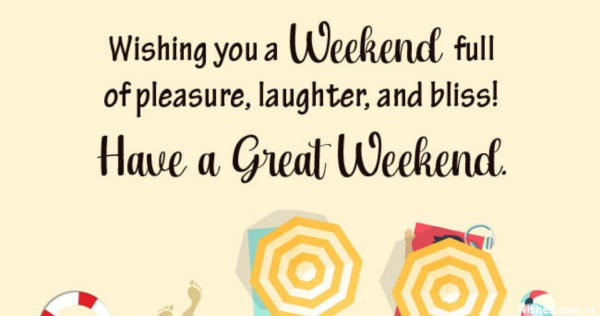 100+ Happy Weekend Wishes, Messages and Quotes- Wishes