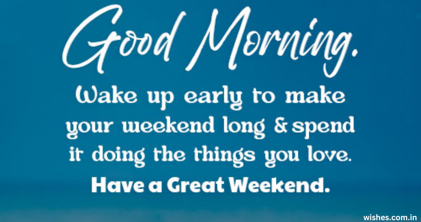 100+ Happy Weekend Wishes, Messages and Quotes- Wishes