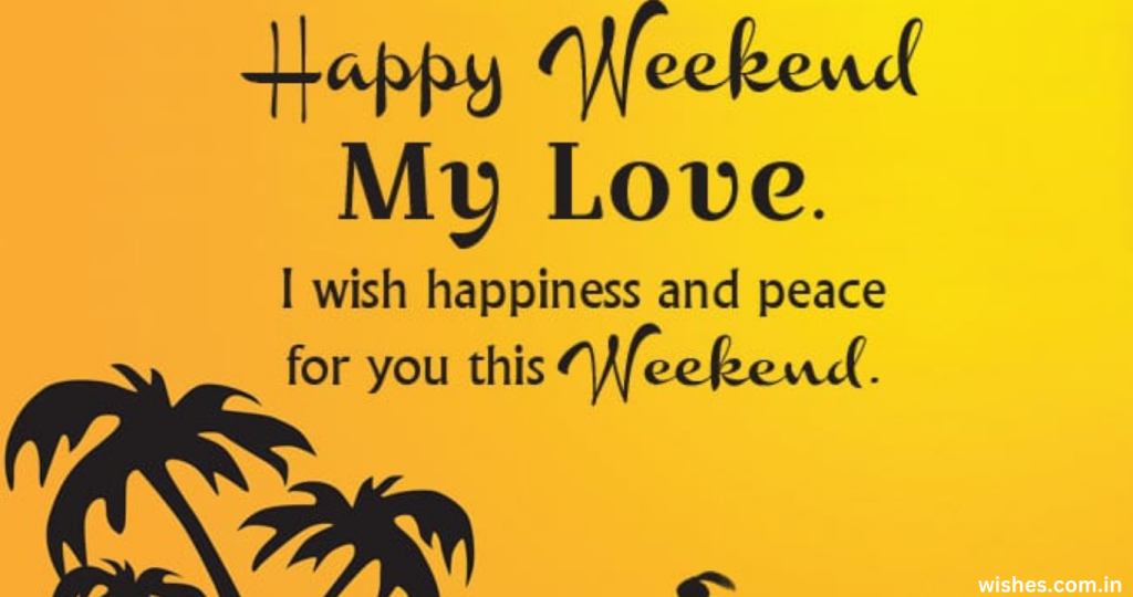 100+ Happy Weekend Wishes, Messages and Quotes- Wishes