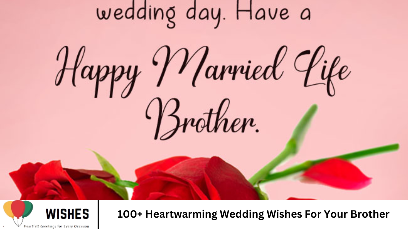 100+ Heartwarming Wedding Wishes For Your Brother- Wishes