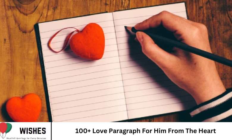 100+ Love Paragraph For Him From The Heart- Wishes