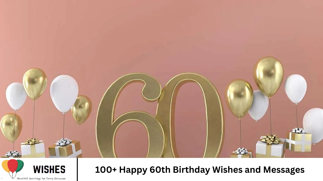 100+ Happy 60th Birthday Wishes and Messages- Wishes
