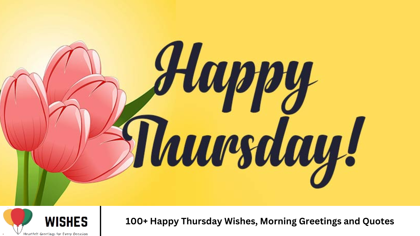 100+ Happy Thursday Wishes, Morning Greetings and Quotes- Wishes