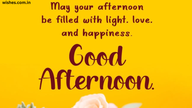 150 Good Afternoon Wishes, Messages & Quotes- Wishes