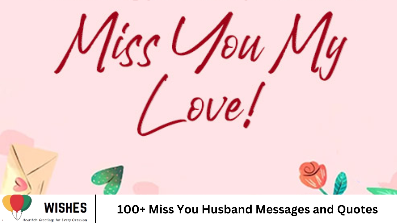 100+ Miss You Husband Messages and Quotes- Wishes
