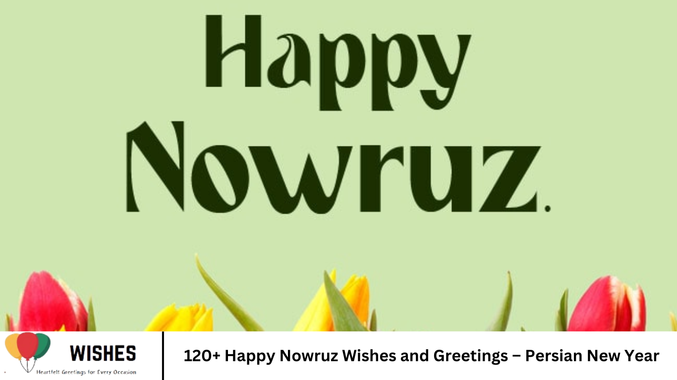 120+ Happy Nowruz Wishes and Greetings – Persian New Year- Wishes