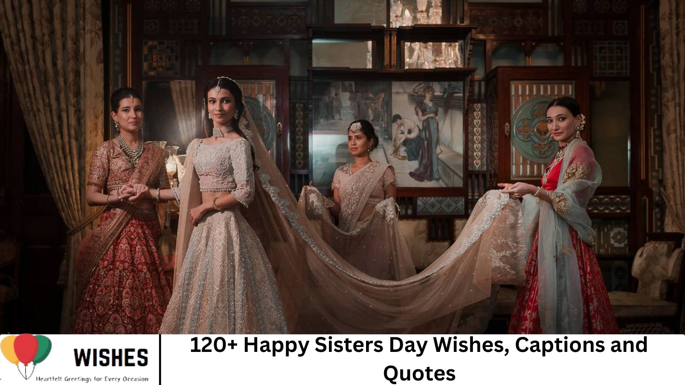 120+ Happy Sisters Day Wishes, Captions and Quotes- Wishes