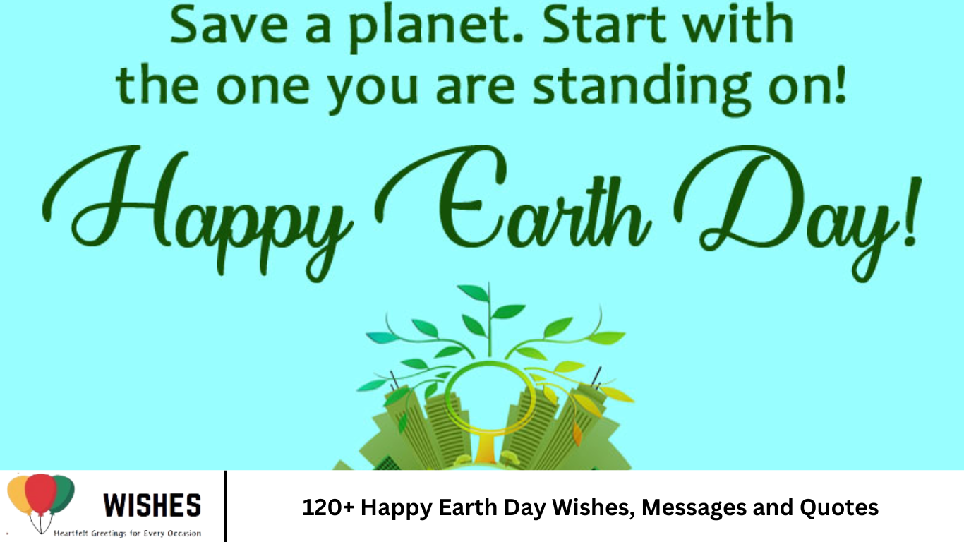 120+ Happy Earth Day Wishes, Messages and Quotes- Wishes