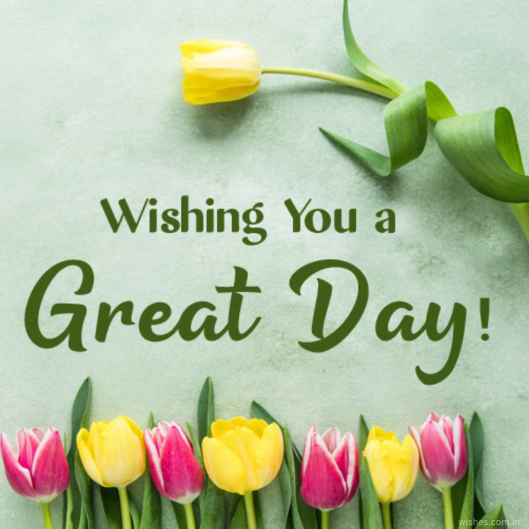 300+ Good Day Wishes, Messages and Quotes - Wishes