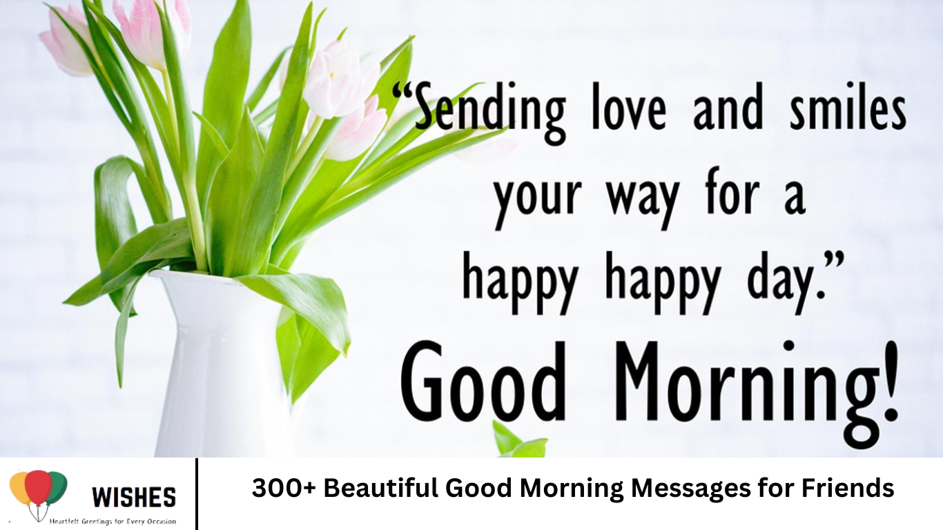 300+ Beautiful Good Morning Messages for Friends - Wishes