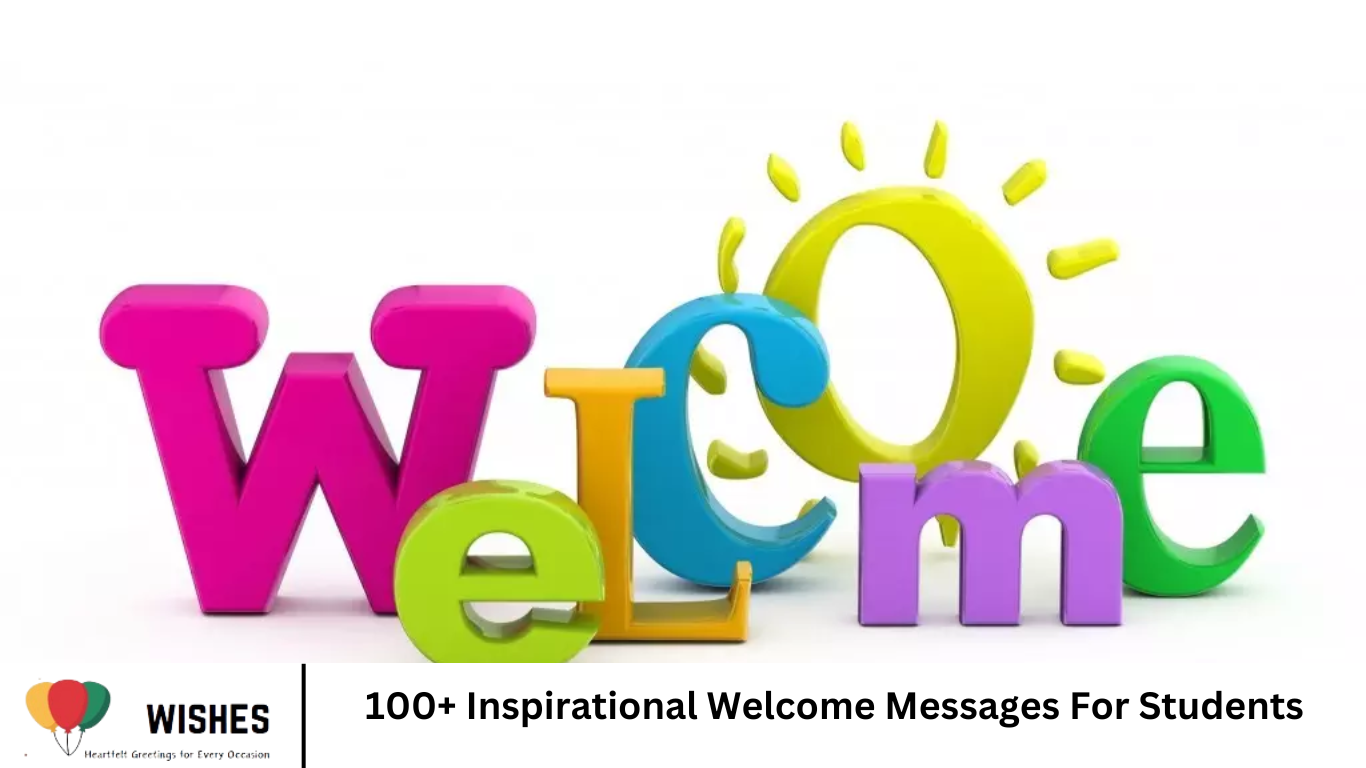 100+ Inspirational Welcome Messages For Students- Wishes