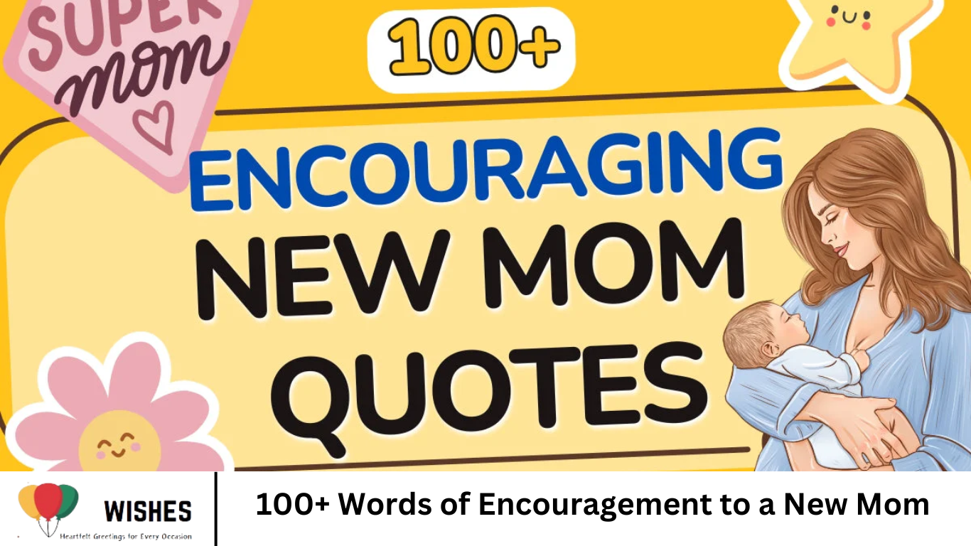 100+ Words of Encouragement to a New Mom- Wishes
