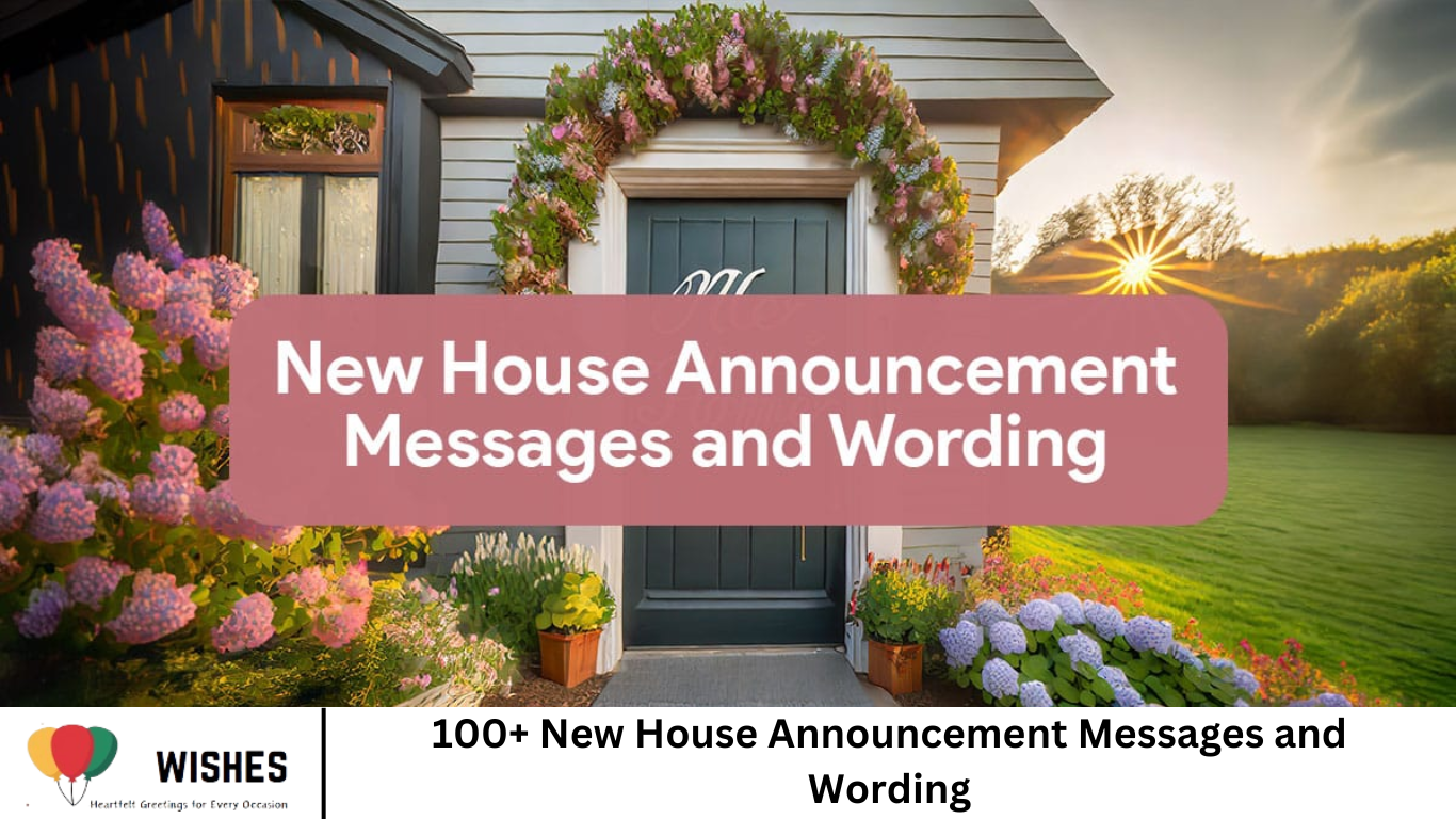 100+ New House Announcement Messages and Wording- Wishes