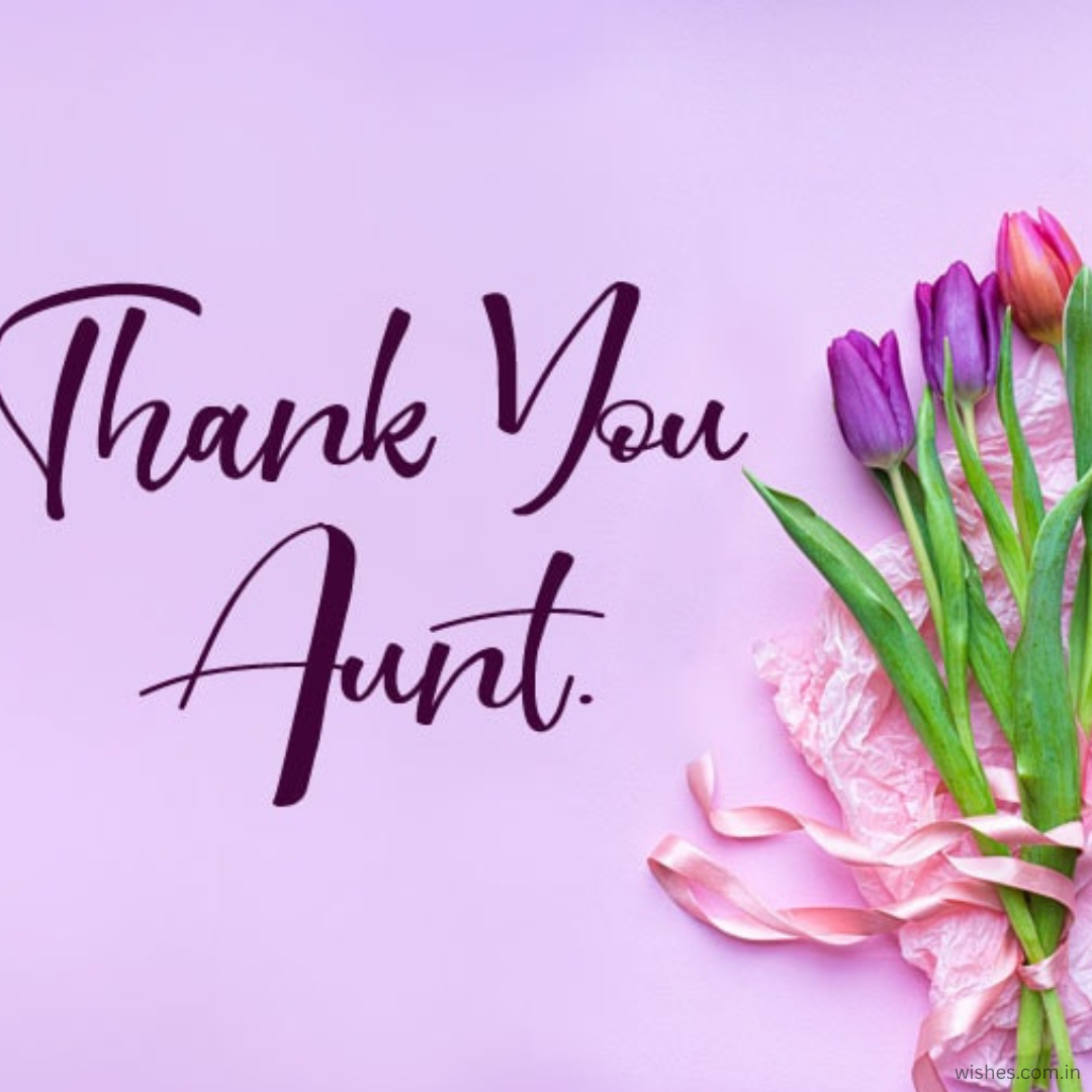 100+ Heartfelt Thank You Messages For Your Aunt- Wishes