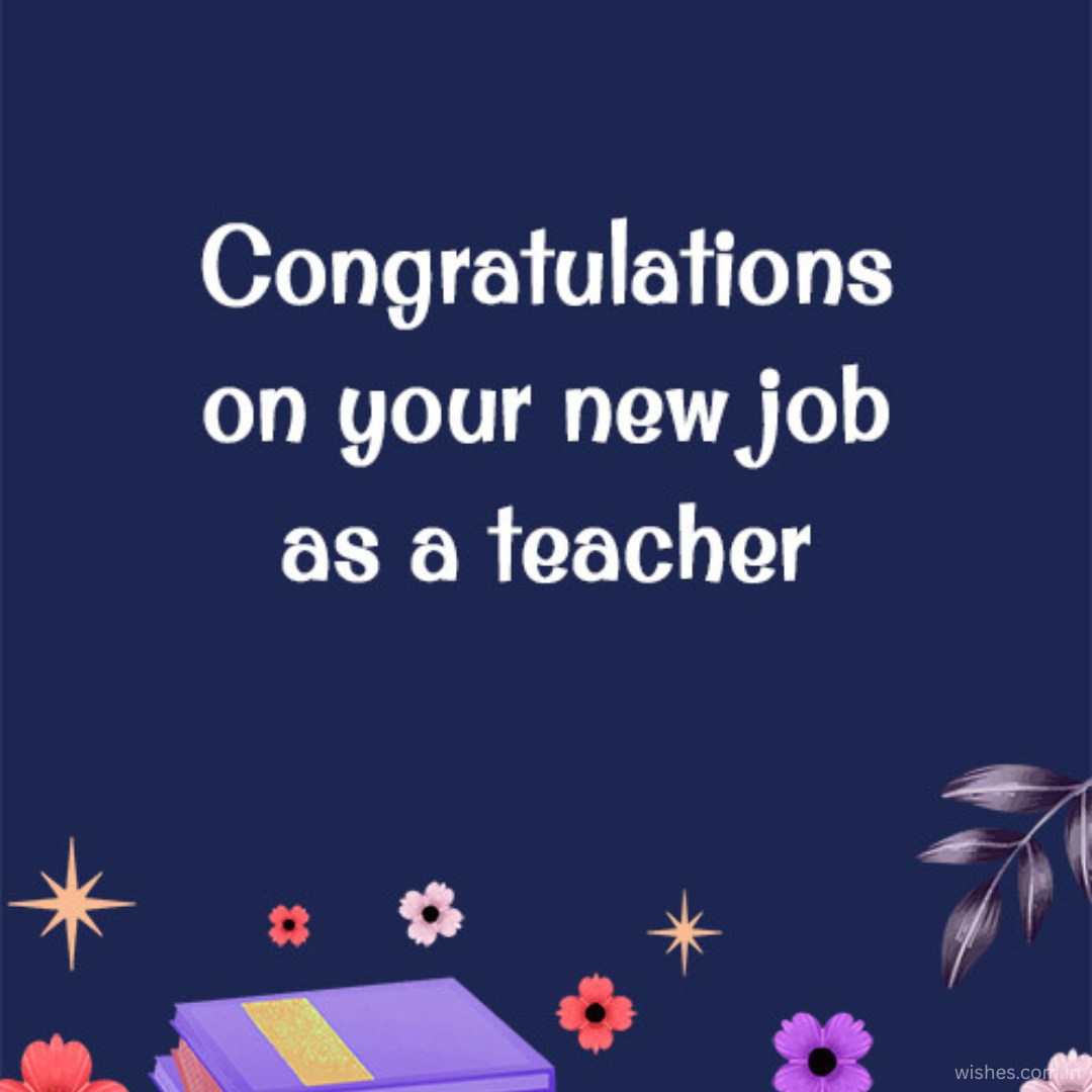 150+ Congratulations Messages for Becoming a Teacher- Wishes