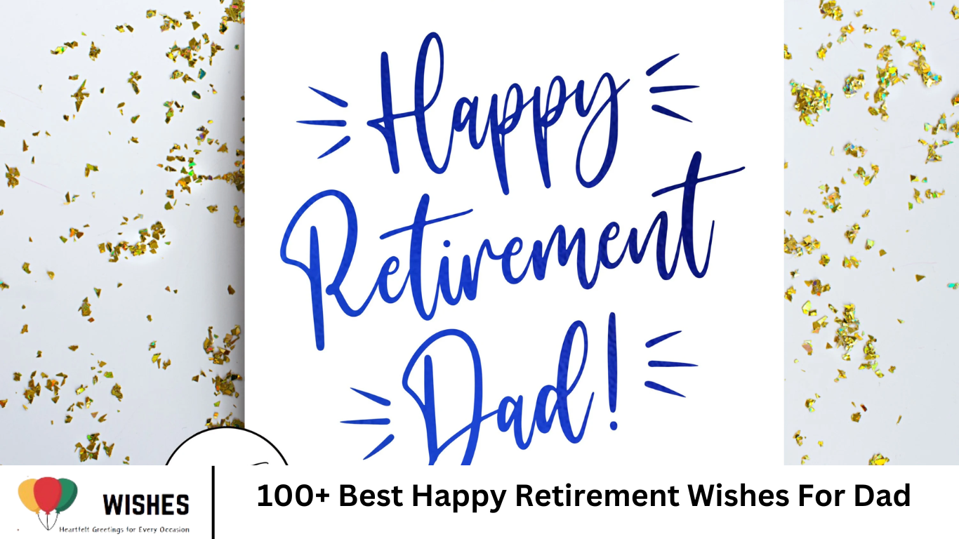 100+ Best Happy Retirement Wishes For Dad - Wishes