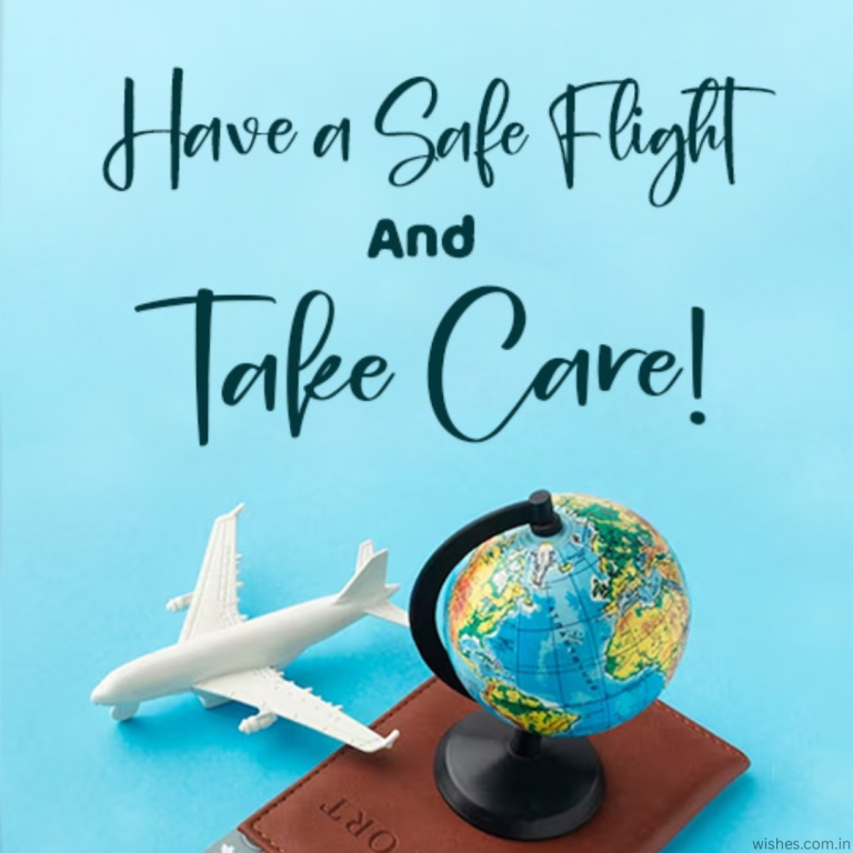 100+ Safe Flight Wishes – Best Way To Say “Have a Safe Flight” - Wishes
