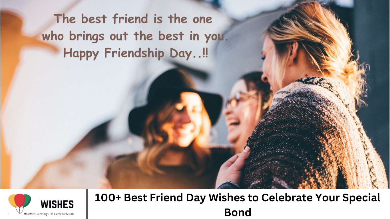 100+ Best Friend Day Wishes to Celebrate Your Special Bond- Wishes