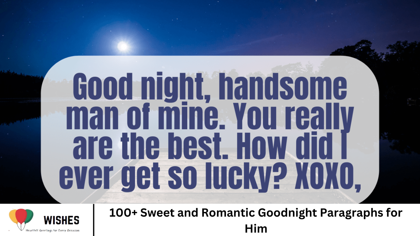 100+ Sweet and Romantic Goodnight Paragraphs for Him- Wishes