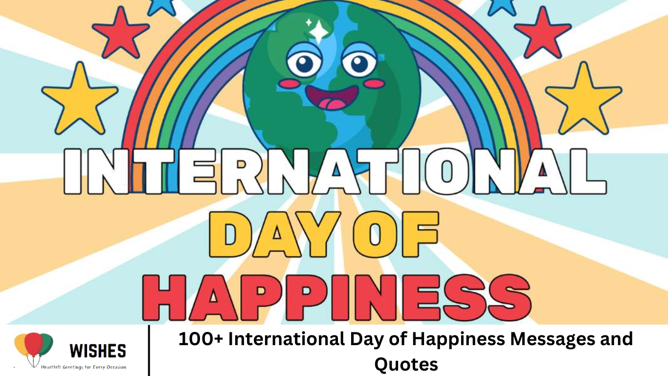 100+ International Day of Happiness Messages and Quotes - Wishes