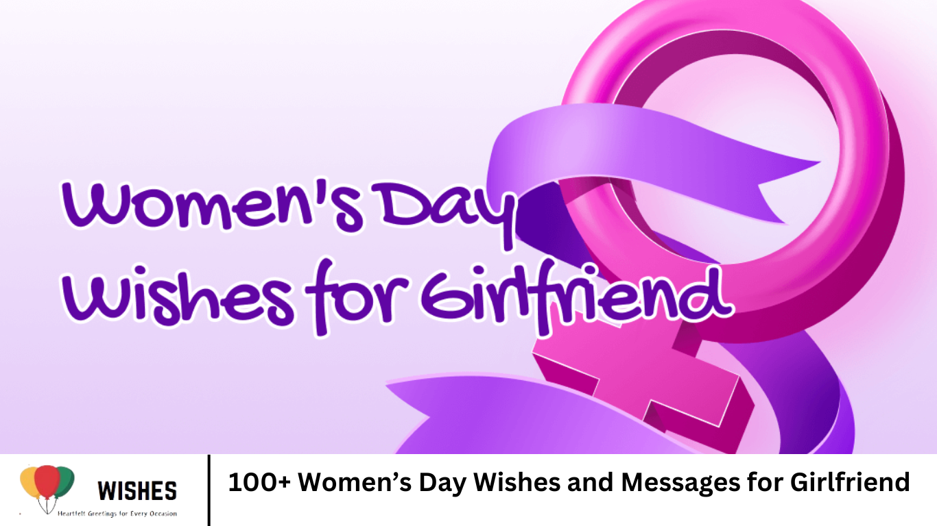 100+ Women’s Day Wishes and Messages for Girlfriend- Wishes