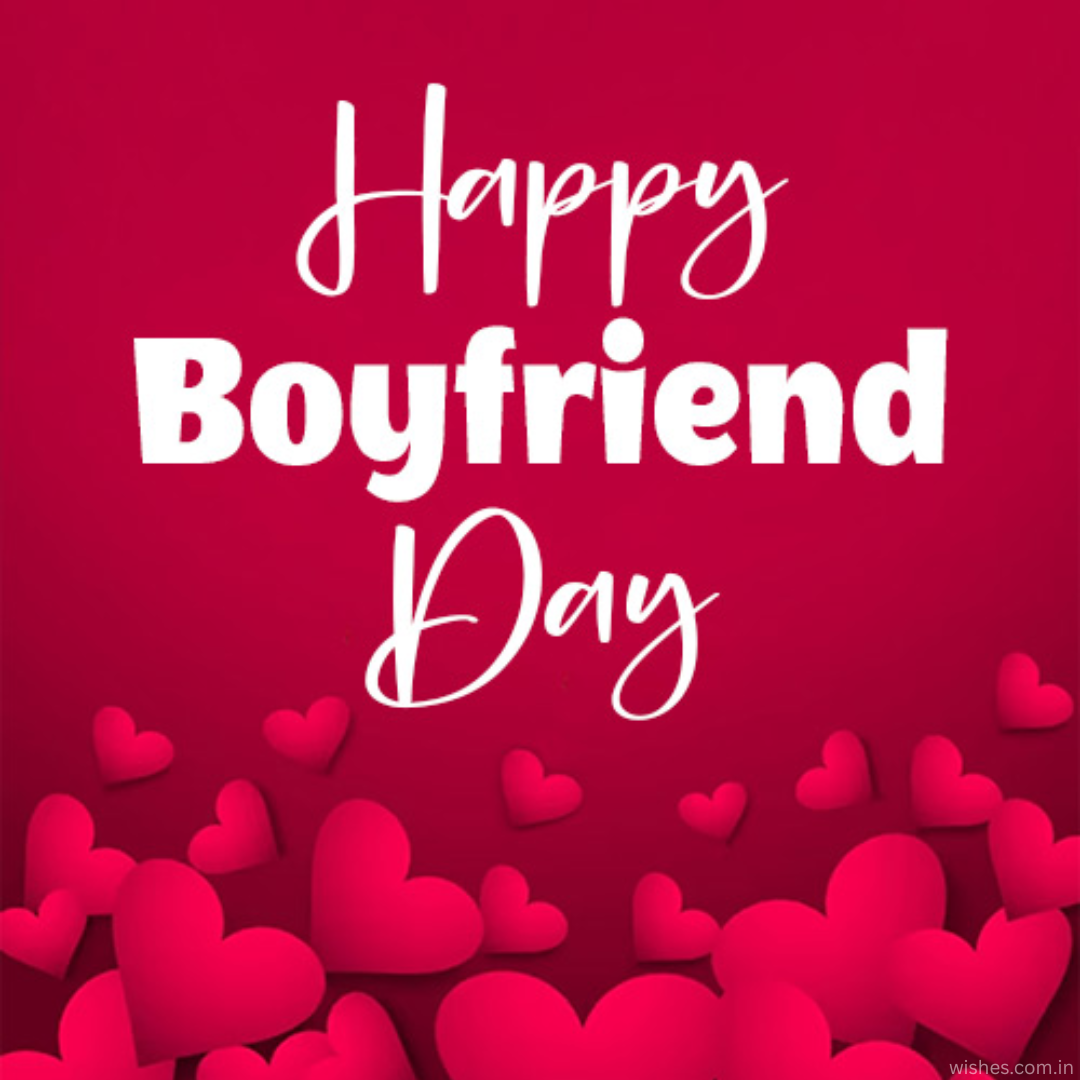 100+ Happy Boyfriend Day – Wishes, Messages and Quotes - Wishes