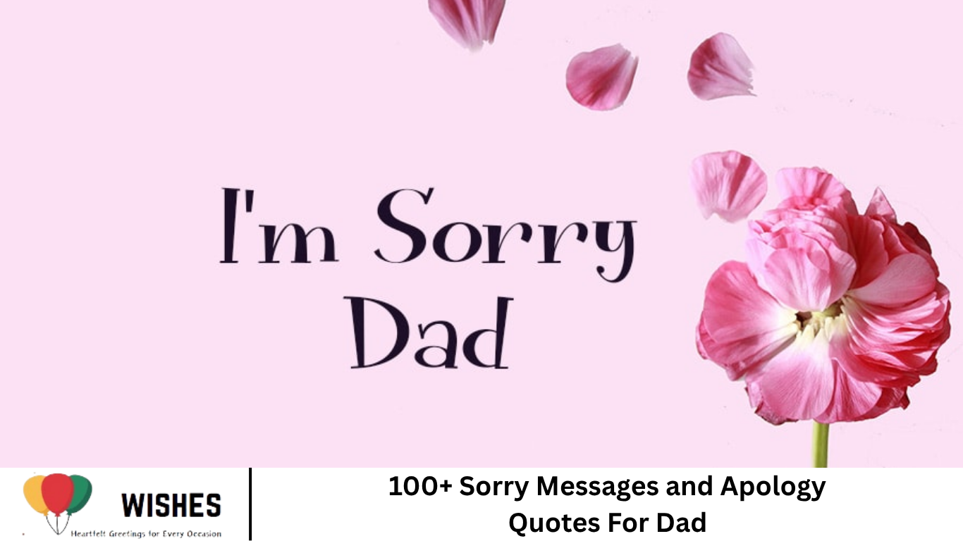 100+ Sorry Messages and Apology Quotes For Dad - Wishes