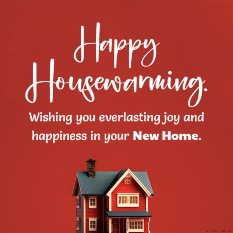 100+ Housewarming Wishes – New Home Messages- Wishes
