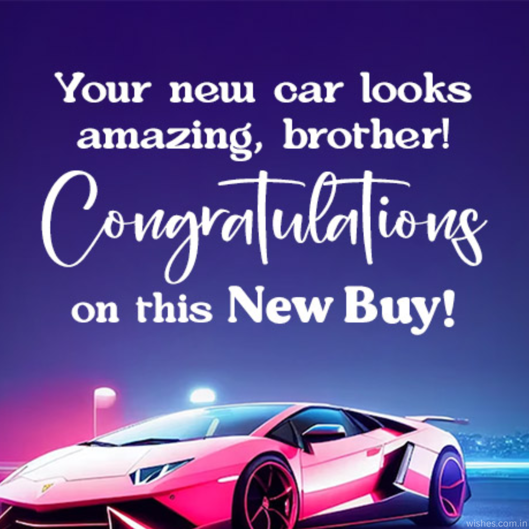 100+ New Car Wishes – Congratulations For New Car - Wishes