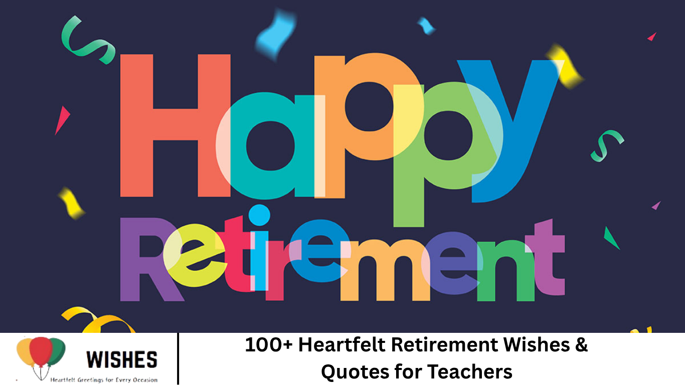 100+ Heartfelt Retirement Wishes & Quotes for Teachers - Wishes