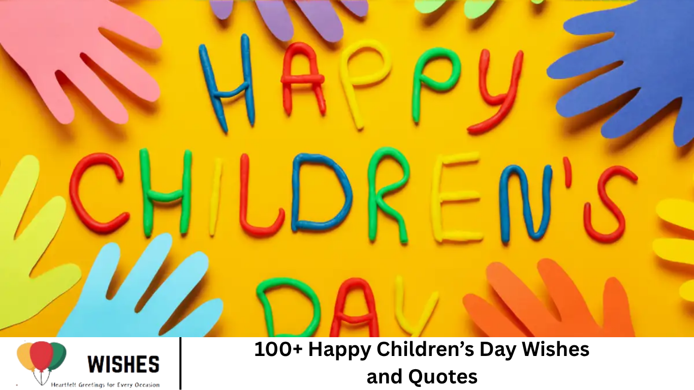 100+ Happy Children’s Day Wishes and Quotes- Wishes
