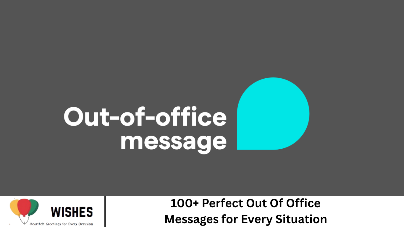 100+ Perfect Out Of Office Messages for Every Situation - Wishes